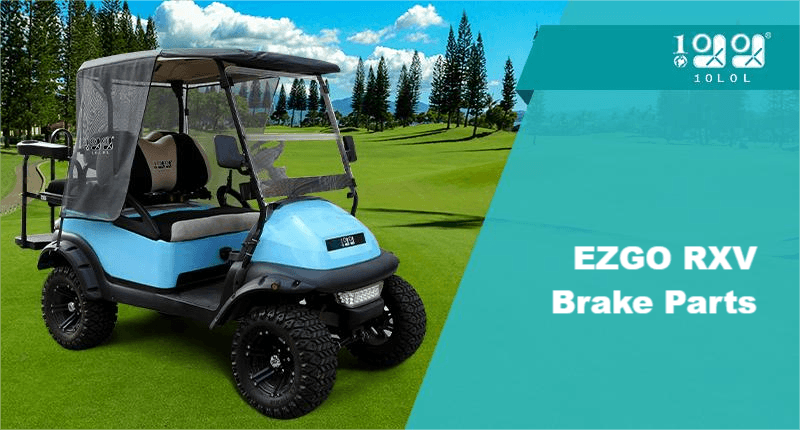 Understanding Brake Parts For Your Golf Carts | 10L0L